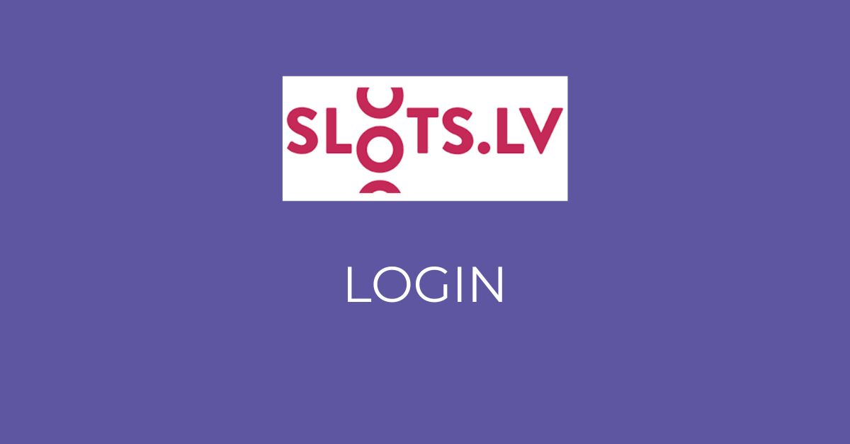 Slots.lv Login – Access Your Account Securely on Desktop & Mobile
